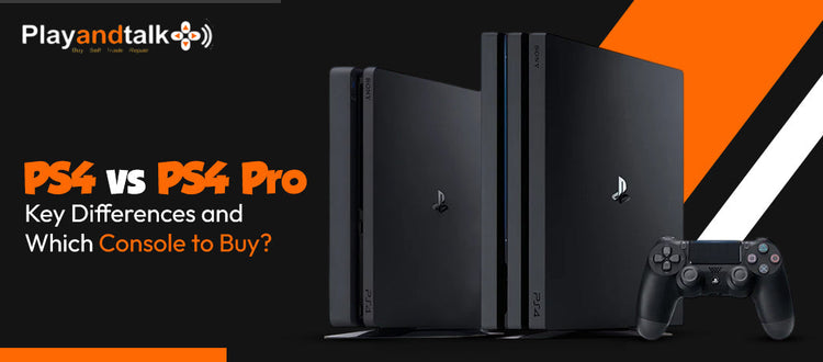 Difference Between PS4 Pro and PS4: Complete Guide – Play and Talk